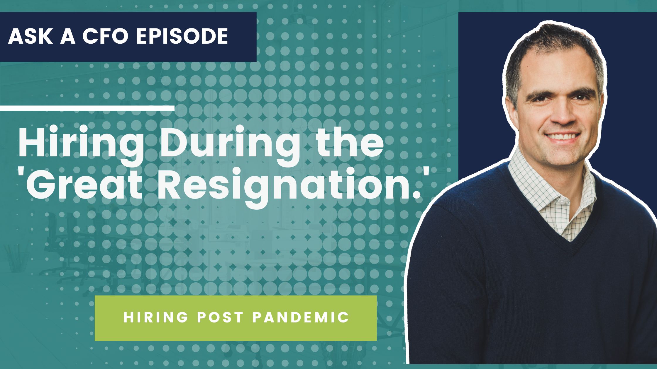 Ask A CFO - Hiring During the Great Resignation - Vanreusel Ventures ...